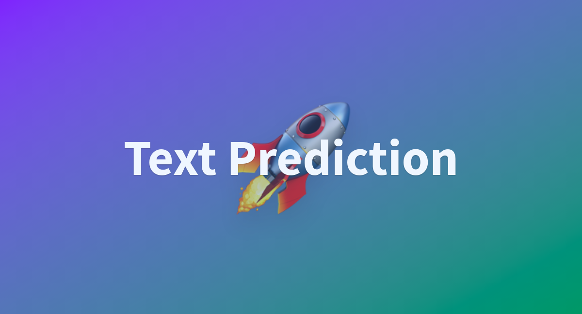 Text Prediction - a Hugging Face Space by mbrad Text Prediction - a Hugging Face Space by mbrad