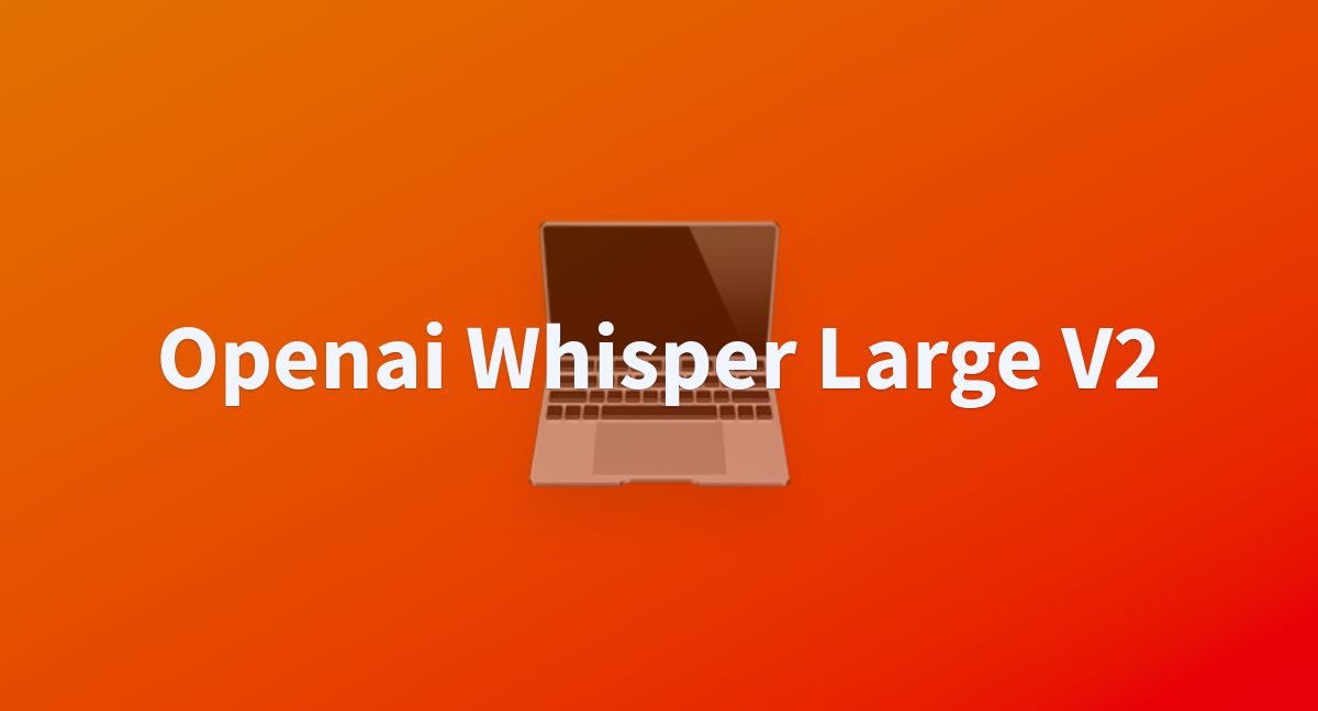 Openai Whisper Large V2 - a Hugging Face Space by mcreedpepper Openai Whisper Large V2 - a Hugging Face Space by mcreedpepper