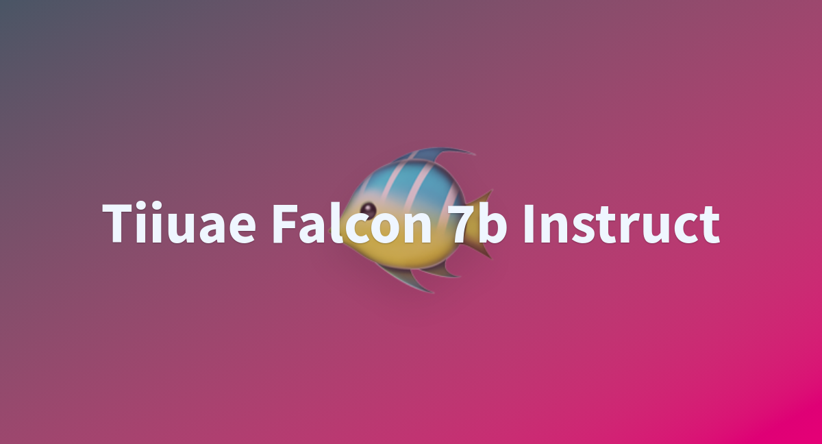 Tiiuae Falcon 7b Instruct - a Hugging Face Space by messygame Tiiuae Falcon 7b Instruct - a Hugging Face Space by messygame