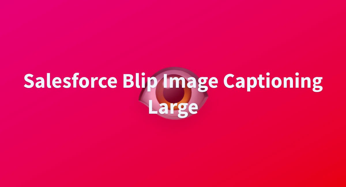 Salesforce Blip Image Captioning Large - a Hugging Face Space by mhrobinson Salesforce Blip Image Captioning Large - a Hugging Face Space by mhrobinson