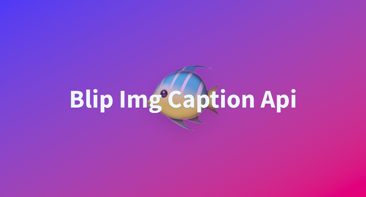 Blip Img Caption Api - a Hugging Face Space by michaelslee Blip Img Caption Api - a Hugging Face Space by michaelslee