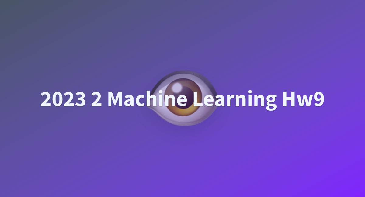 2023 2 Machine Learning Hw9 - a Hugging Face Space by minji1115 2023 2 Machine Learning Hw9 - a Hugging Face Space by minji1115