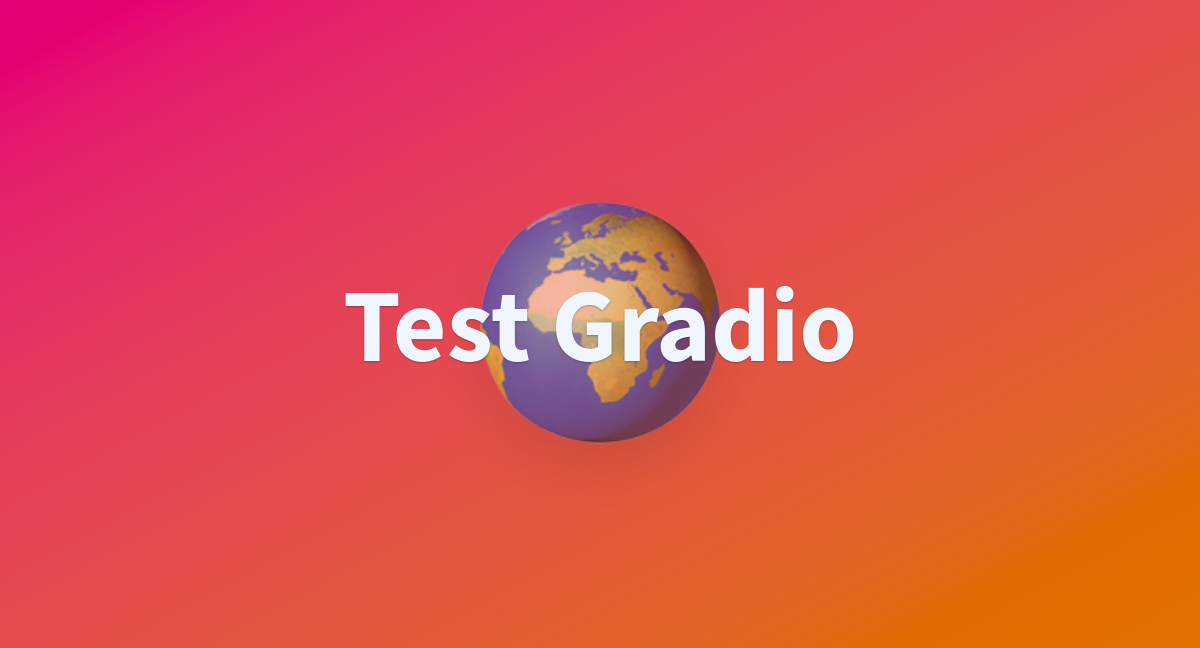 Test Gradio - a Hugging Face Space by minwoos Test Gradio - a Hugging Face Space by minwoos