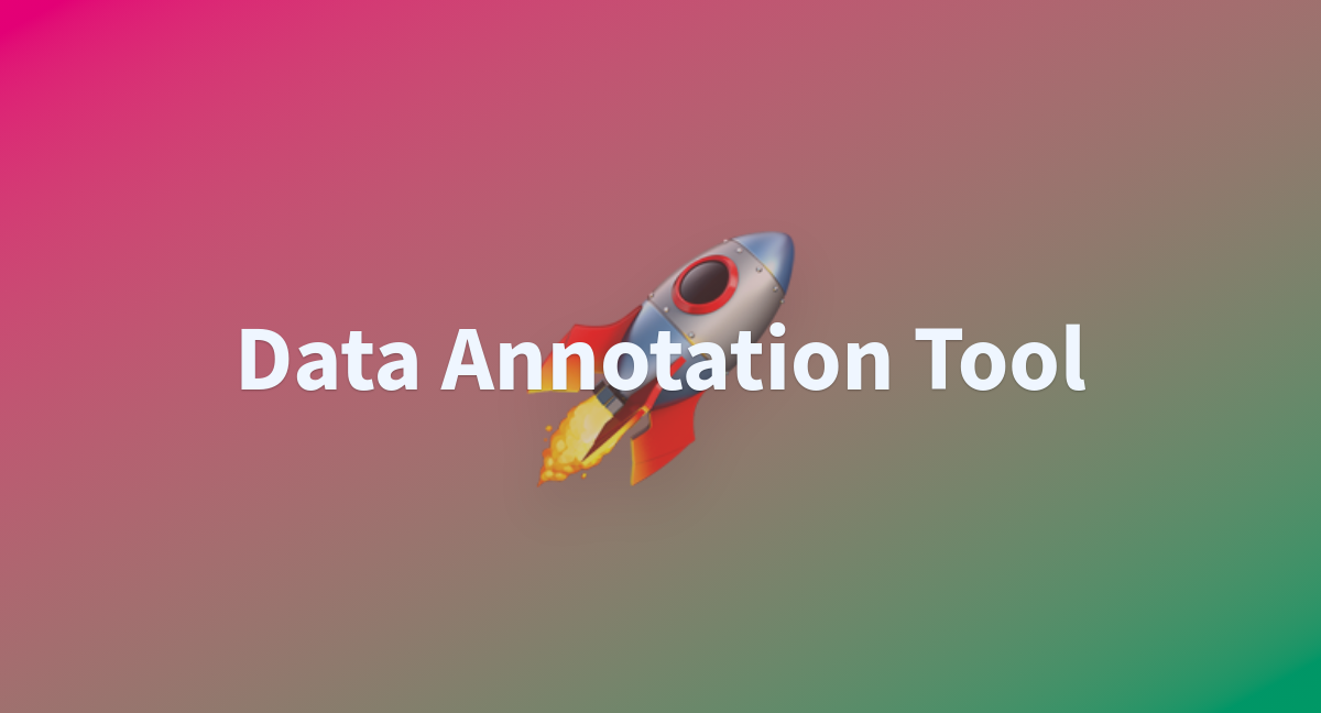 Data Annotation Tool - a Hugging Face Space by miscjose Data Annotation Tool - a Hugging Face Space by miscjose