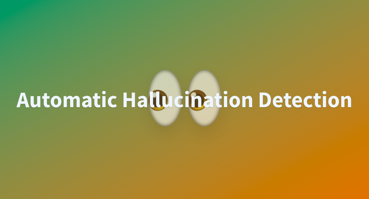 Automatic Hallucination Detection - a Hugging Face Space by mithril ... Automatic Hallucination Detection - a Hugging Face Space by mithril ...