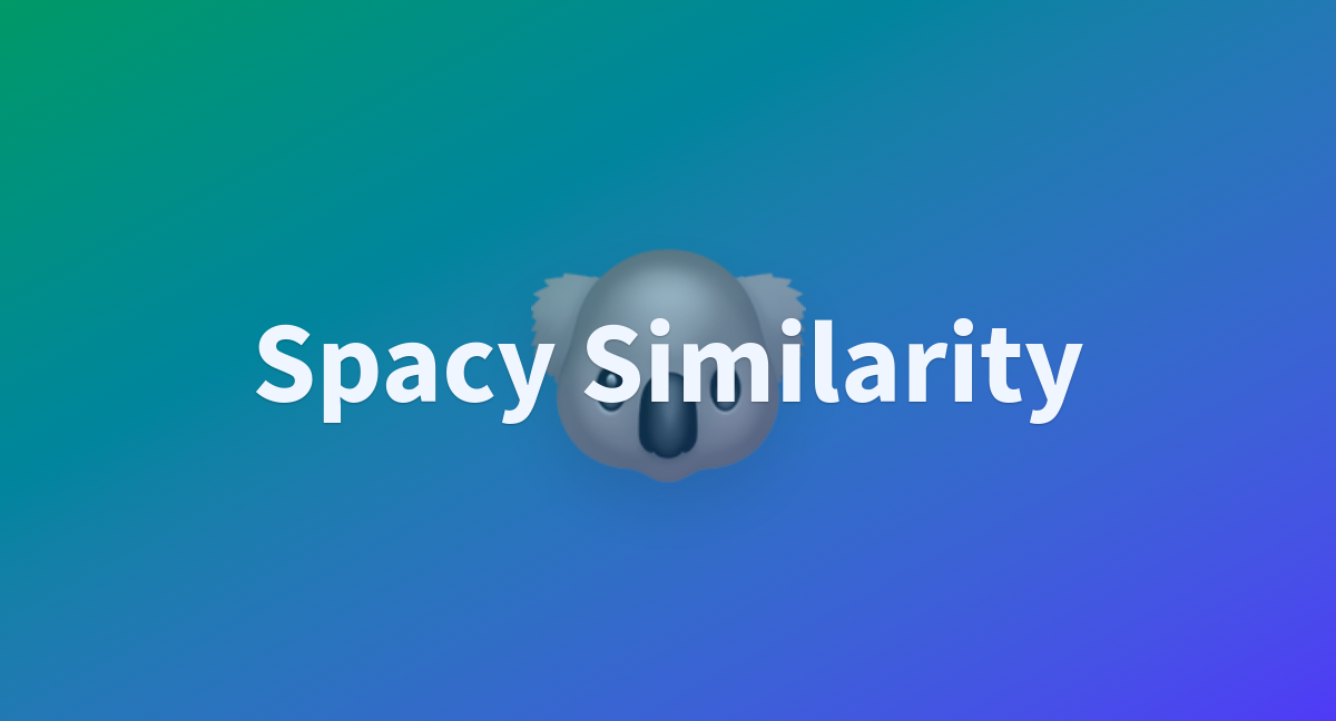 Spacy Similarity - a Hugging Face Space by miyachun Spacy Similarity - a Hugging Face Space by miyachun