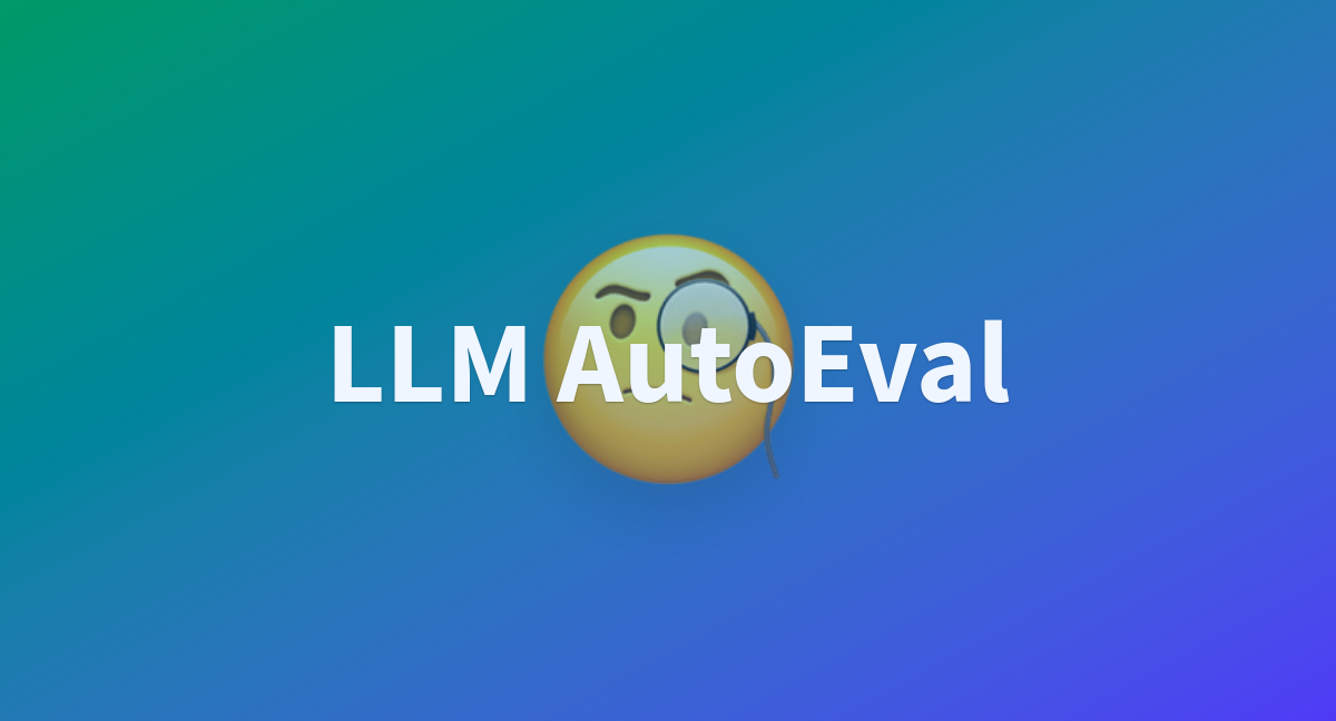 LLM AutoEval - a Hugging Face Space by mlabonne LLM AutoEval - a Hugging Face Space by mlabonne
