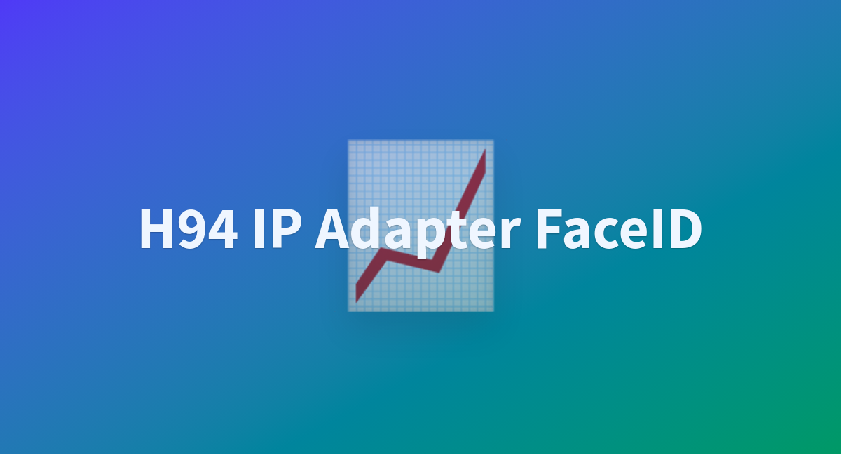 H94 IP Adapter FaceID - a Hugging Face Space by mlies H94 IP Adapter FaceID - a Hugging Face Space by mlies