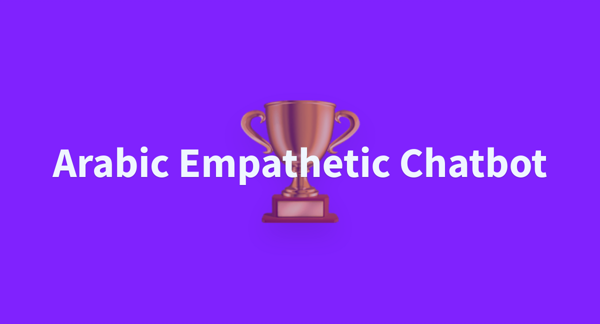 Arabic Empathetic Chatbot - a Hugging Face Space by mohammadT Arabic Empathetic Chatbot - a Hugging Face Space by mohammadT