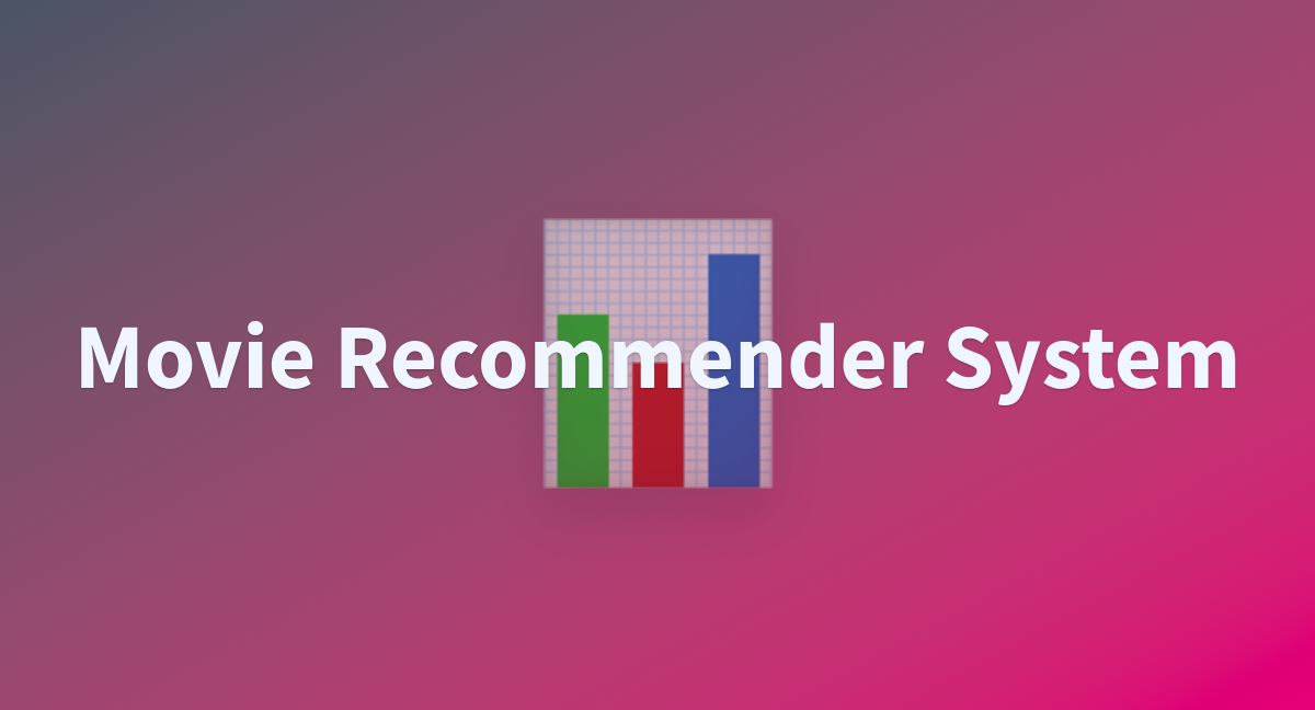 Movie Recommender System - a Hugging Face Space by moksh081 Movie Recommender System - a Hugging Face Space by moksh081