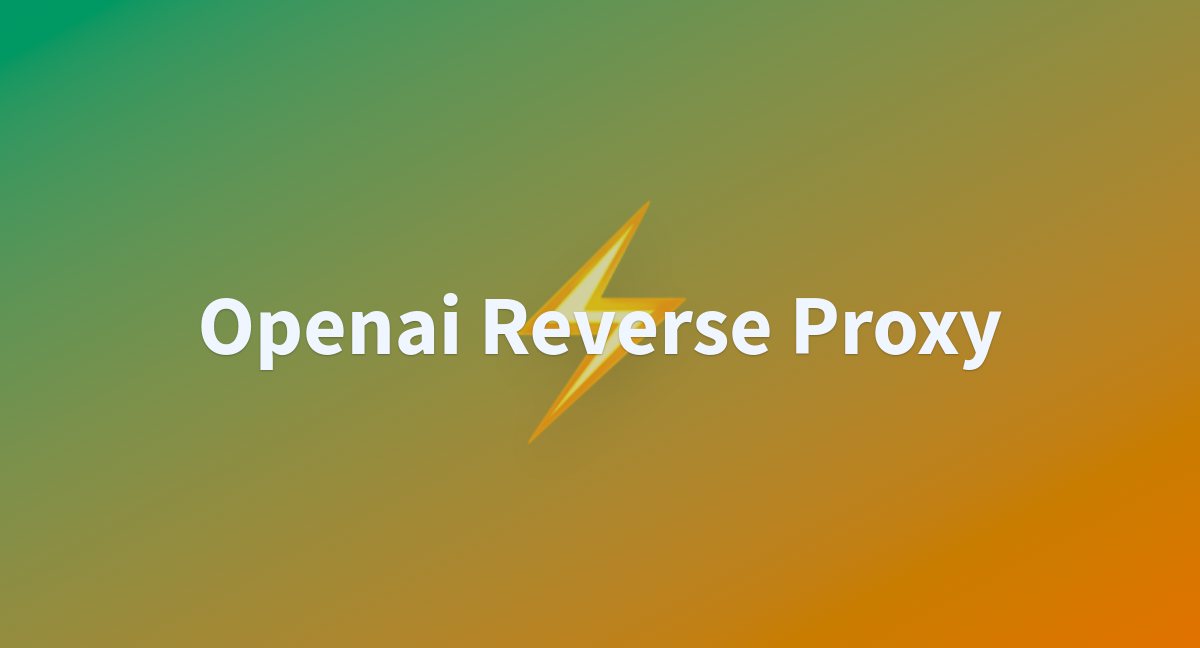 Openai Reverse Proxy - a Hugging Face Space by moneyno Openai Reverse Proxy - a Hugging Face Space by moneyno