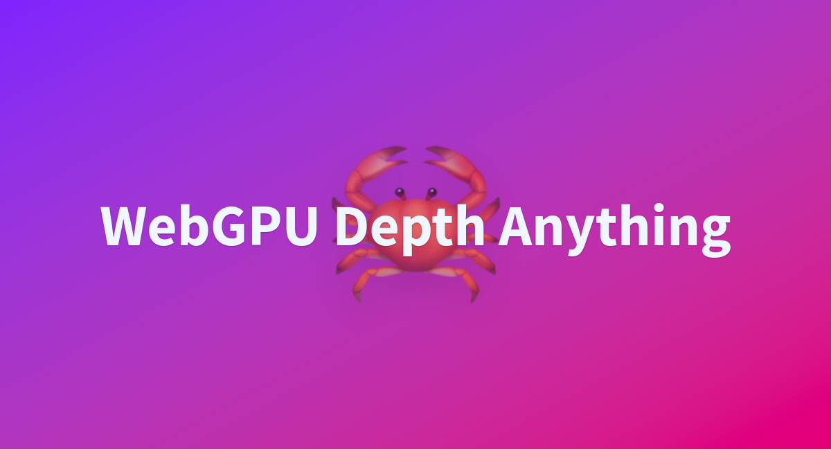 WebGPU Depth Anything - a Hugging Face Space by morerunber WebGPU Depth Anything - a Hugging Face Space by morerunber