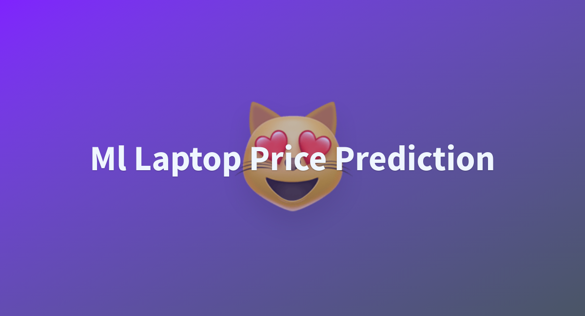 Ml Laptop Price Prediction - a Hugging Face Space by mounikakadimi28 Ml Laptop Price Prediction - a Hugging Face Space by mounikakadimi28