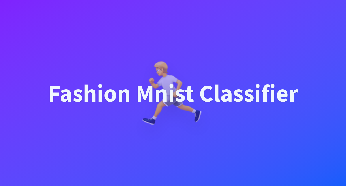 Fashion Mnist Classifier - a Hugging Face Space by msivanes Fashion Mnist Classifier - a Hugging Face Space by msivanes