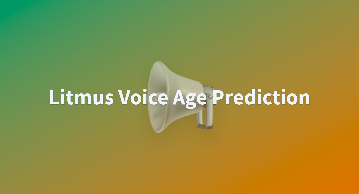 Litmus Voice Age Prediction - a Hugging Face Space by murbas Litmus Voice Age Prediction - a Hugging Face Space by murbas