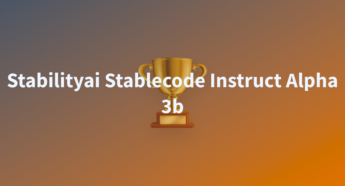 Stabilityai Stablecode Instruct Alpha 3b - a Hugging Face Space by muza002 Stabilityai Stablecode Instruct Alpha 3b - a Hugging Face Space by muza002