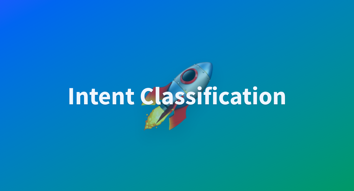 Intent Classification - a Hugging Face Space by nadersay Intent Classification - a Hugging Face Space by nadersay
