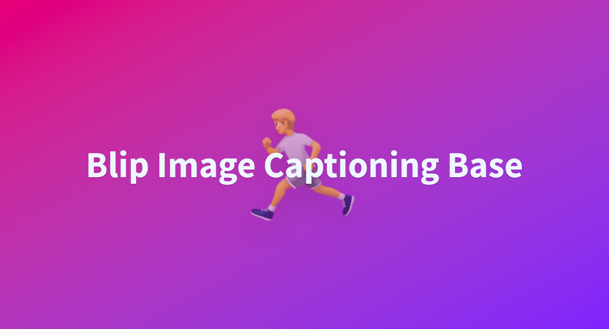 Blip Image Captioning Base - a Hugging Face Space by nehal-vaghasiya Blip Image Captioning Base - a Hugging Face Space by nehal-vaghasiya