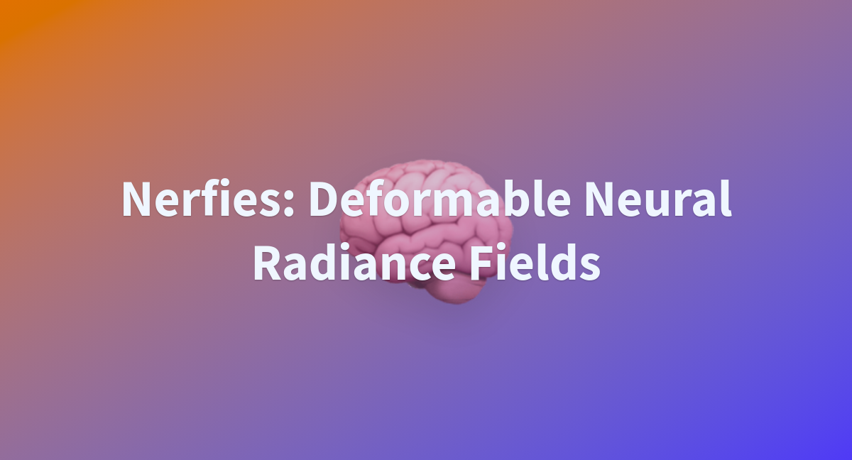 Nerfies: Deformable Neural Radiance Fields - a Hugging Face Space by ... Nerfies: Deformable Neural Radiance Fields - a Hugging Face Space by ...