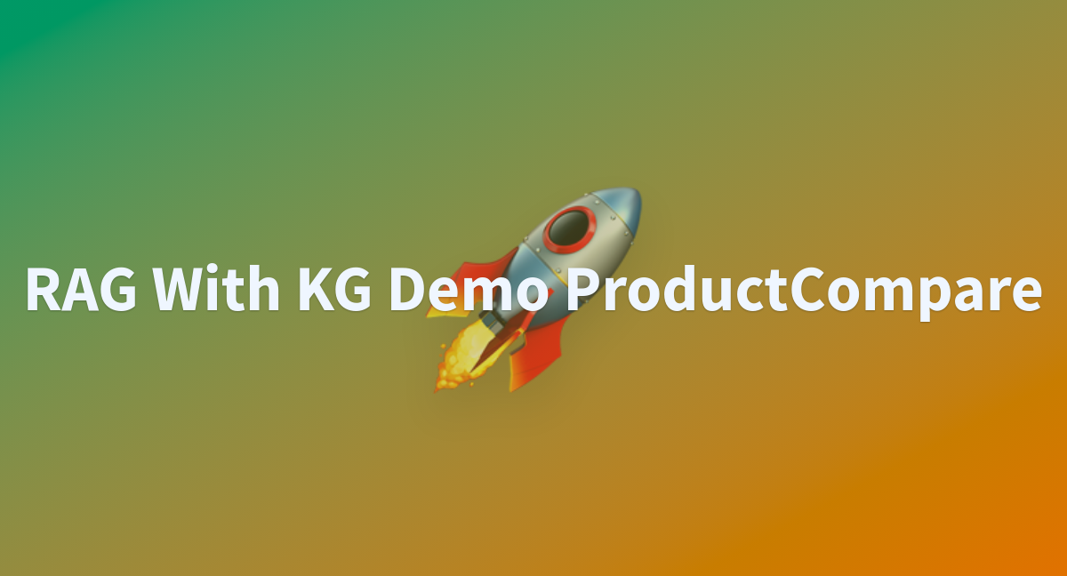 RAG With KG Demo ProductCompare - a Hugging Face Space by neuronslabs RAG With KG Demo ProductCompare - a Hugging Face Space by neuronslabs