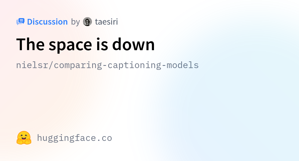 nielsr/comparing-captioning-models · The space is down nielsr/comparing-captioning-models · The space is down