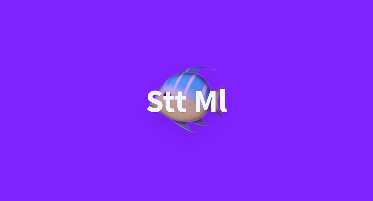 Stt Ml - a Hugging Face Space by nitikdias Stt Ml - a Hugging Face Space by nitikdias