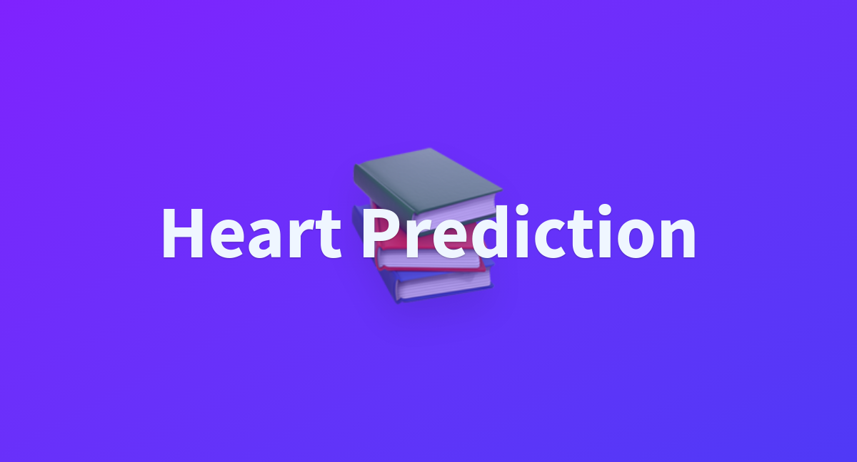 Heart Prediction - a Hugging Face Space by nivishakp Heart Prediction - a Hugging Face Space by nivishakp