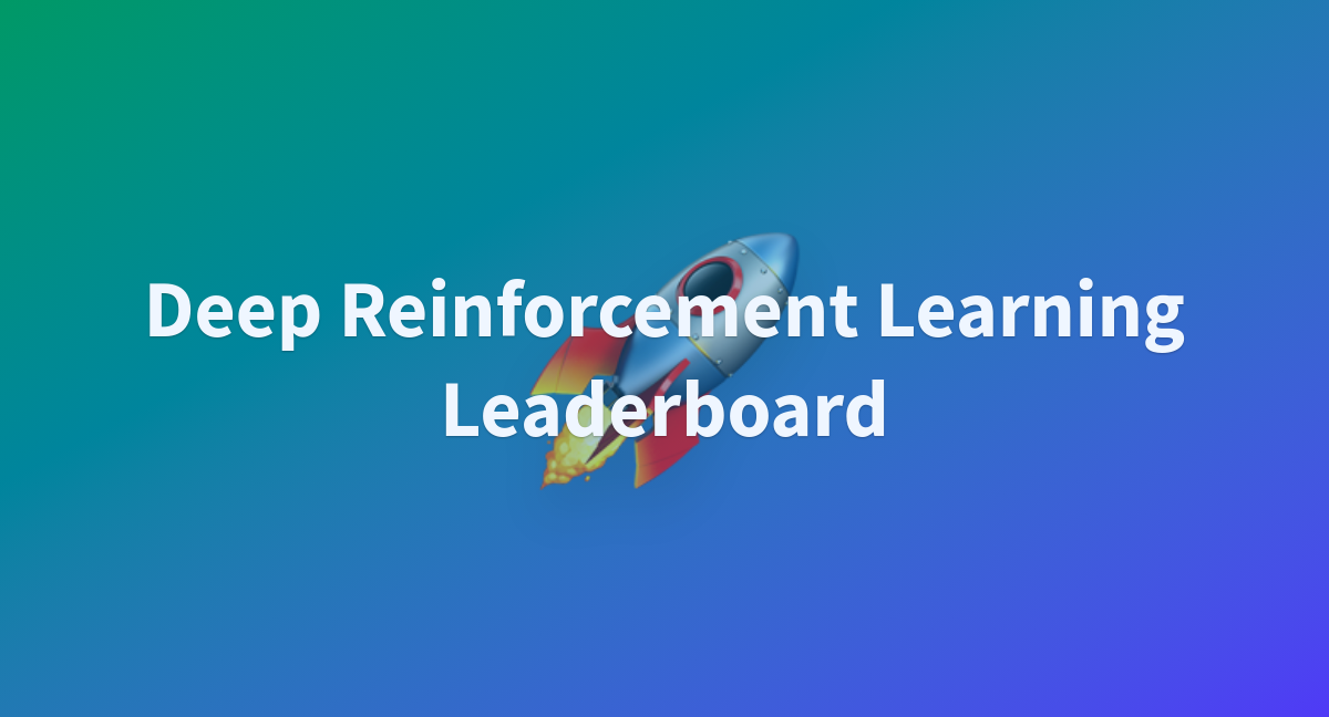 Deep Reinforcement Learning Leaderboard - a Hugging Face Space by nnilayy Deep Reinforcement Learning Leaderboard - a Hugging Face Space by nnilayy