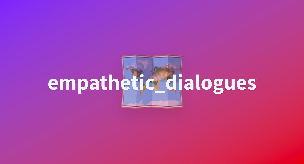 empathetic_dialogues - a Hugging Face Space by nomic-ai empathetic_dialogues - a Hugging Face Space by nomic-ai
