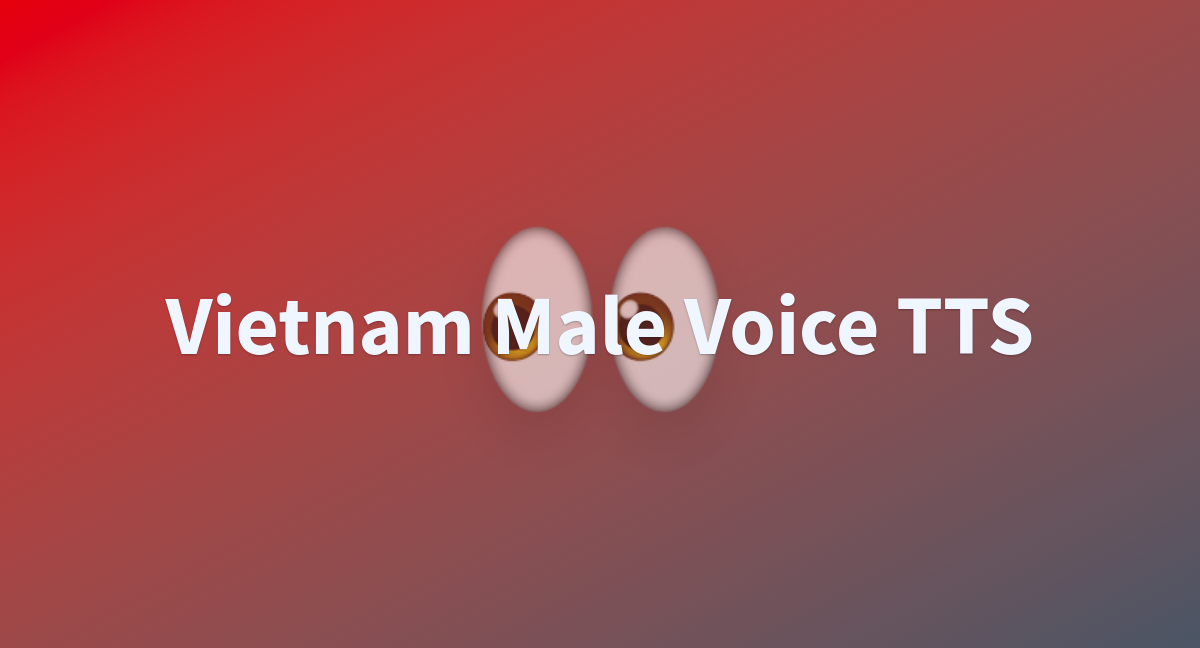 Vietnam Male Voice TTS - a Hugging Face Space by ntt123 Vietnam Male Voice TTS - a Hugging Face Space by ntt123