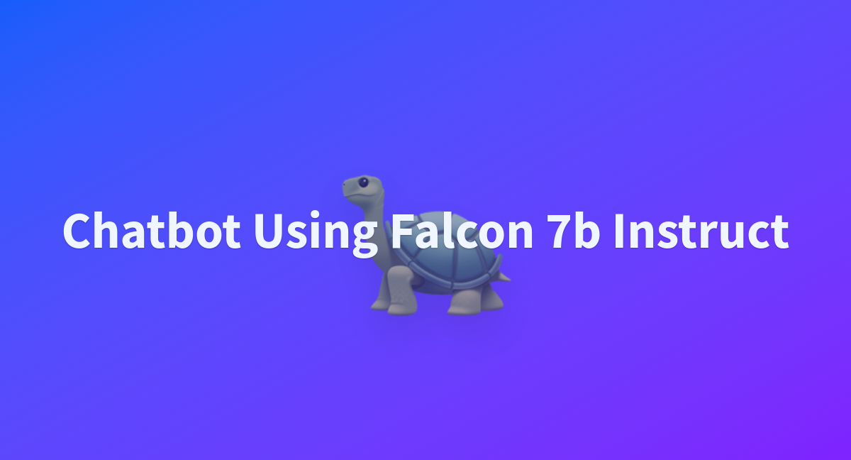 Chatbot Using Falcon 7b Instruct - a Hugging Face Space by nvinay1803 Chatbot Using Falcon 7b Instruct - a Hugging Face Space by nvinay1803