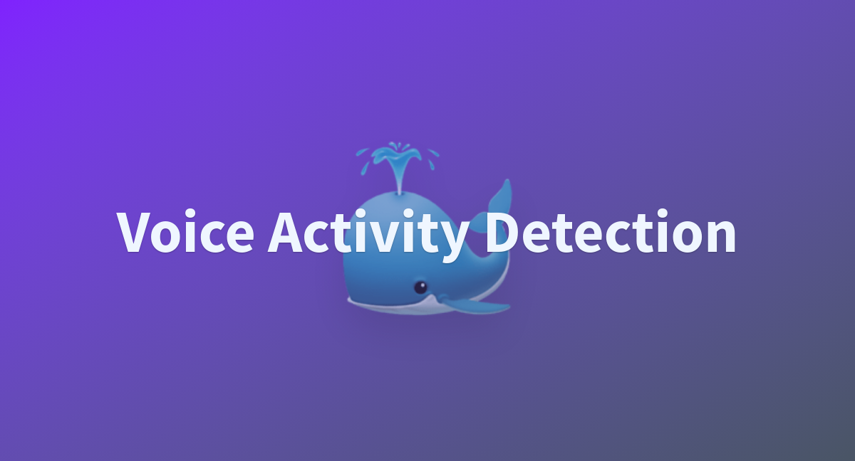 Voice Activity Detection A Hugging Face Space By Nxcloud