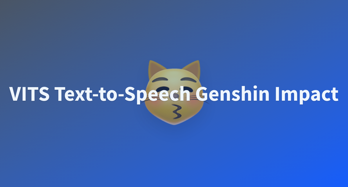 VITS Text-to-Speech Genshin Impact - a Hugging Face Space by odettecantswim VITS Text-to-Speech Genshin Impact - a Hugging Face Space by odettecantswim