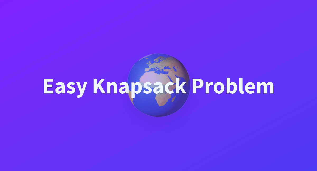 Easy Knapsack Problem - a Hugging Face Space by oh-my-dear-ai Easy Knapsack Problem - a Hugging Face Space by oh-my-dear-ai