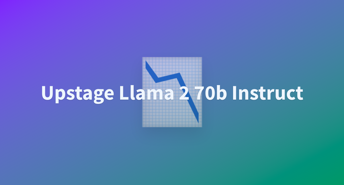 Upstage Llama 2 70b Instruct - a Hugging Face Space by ojeromyo Upstage Llama 2 70b Instruct - a Hugging Face Space by ojeromyo