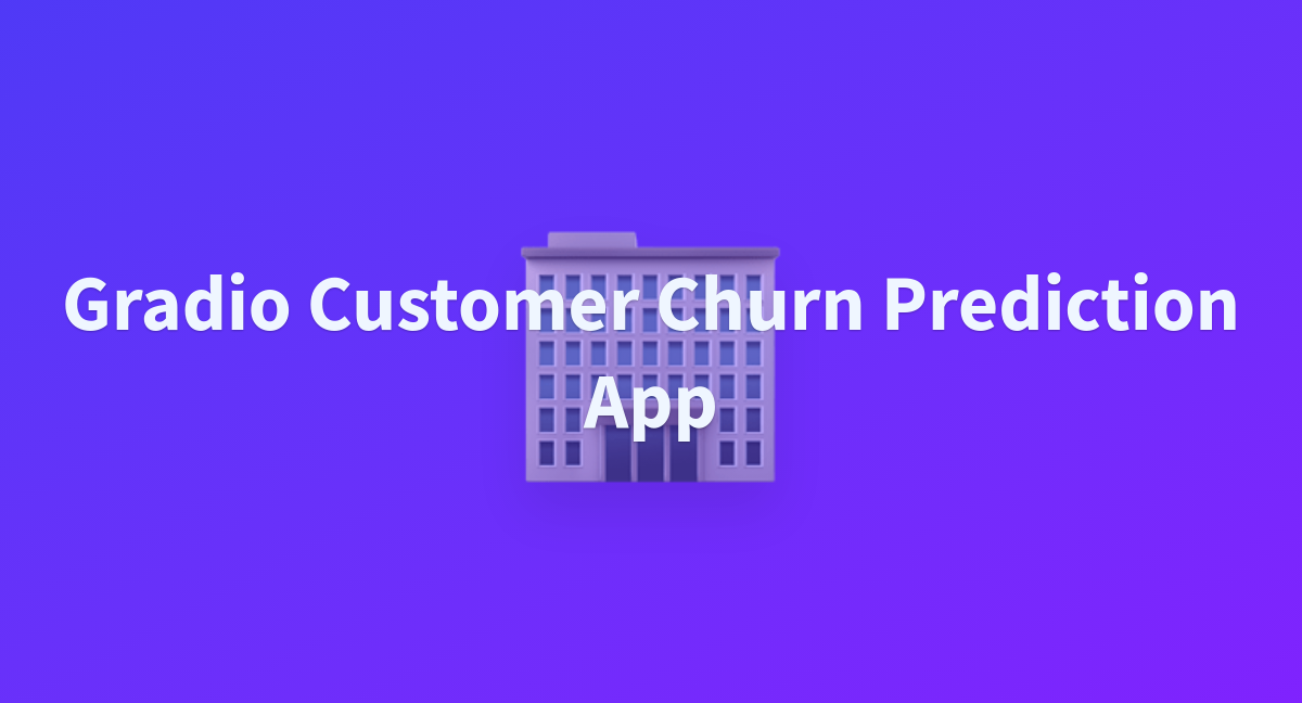 Gradio Customer Churn Prediction App - a Hugging Face Space by onyinye74040 Gradio Customer Churn Prediction App - a Hugging Face Space by onyinye74040
