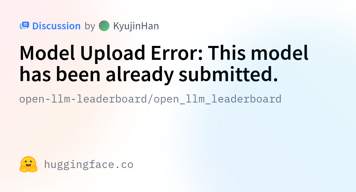 open-llm-leaderboard/open_llm_leaderboard · Model Upload Error: This ... open-llm-leaderboard/open_llm_leaderboard · Model Upload Error: This ...