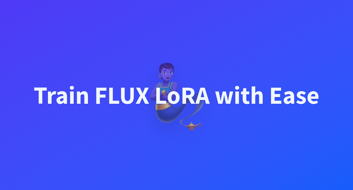 Train FLUX LoRA with Ease - a Hugging Face Space by openfree Train FLUX LoRA with Ease - a Hugging Face Space by openfree