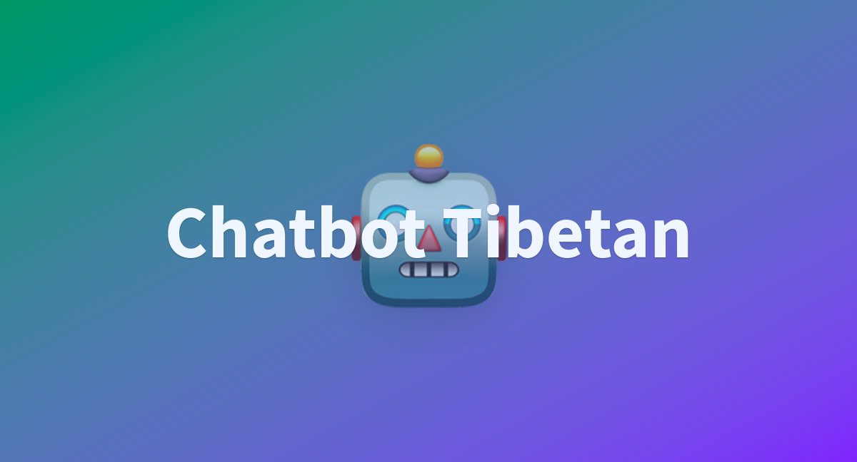 Chatbot Tibetan A Hugging Face Space By Openpecha