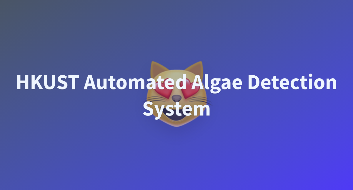 HKUST Automated Algae Detection System - a Hugging Face Space by oschan77 HKUST Automated Algae Detection System - a Hugging Face Space by oschan77