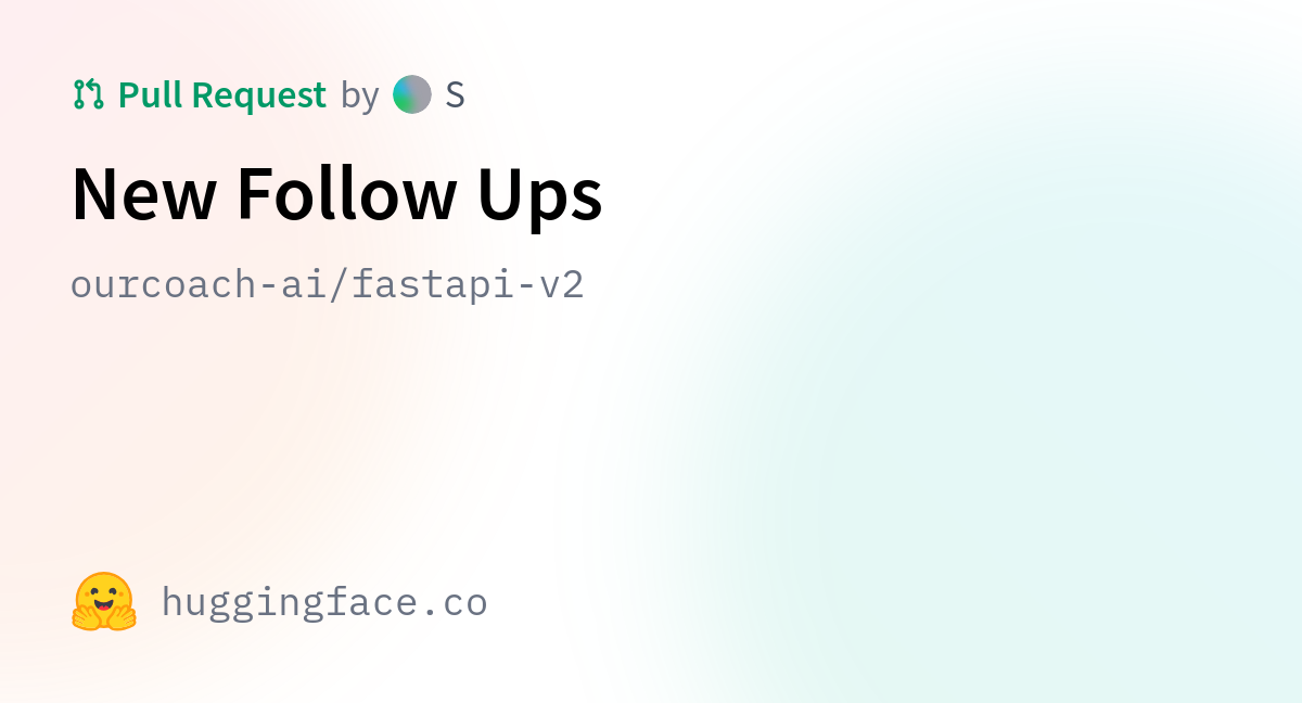 ourcoach-ai/fastapi-v2 · New Follow Ups ourcoach-ai/fastapi-v2 · New Follow Ups