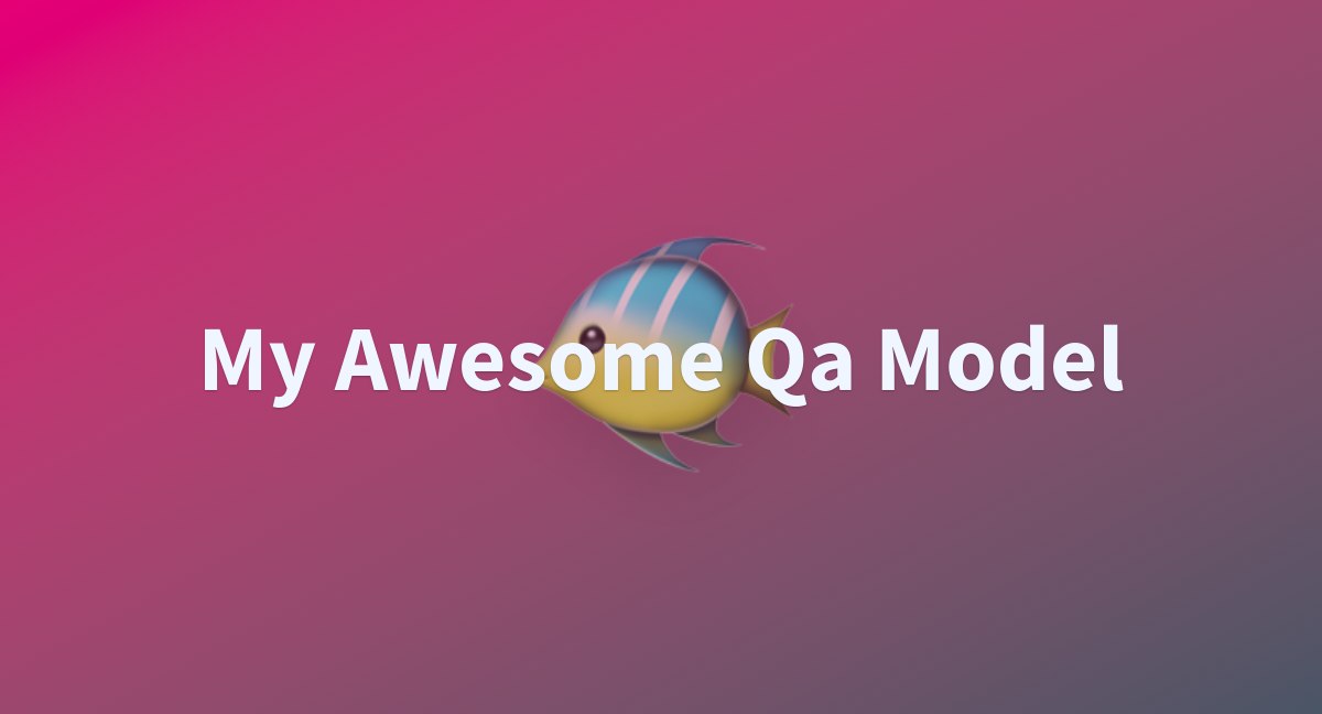 My Awesome Qa Model - a Hugging Face Space by ozmel My Awesome Qa Model - a Hugging Face Space by ozmel
