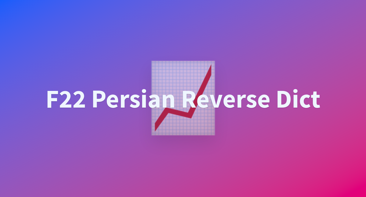 F22 Persian Reverse Dict - a Hugging Face Space by parsi-ai-nlpclass F22 Persian Reverse Dict - a Hugging Face Space by parsi-ai-nlpclass