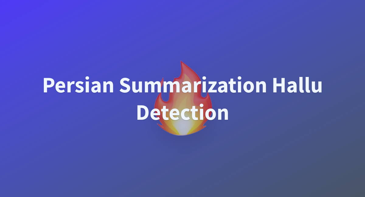 Persian Summarization Hallu Detection - a Hugging Face Space by parsi ... Persian Summarization Hallu Detection - a Hugging Face Space by parsi ...