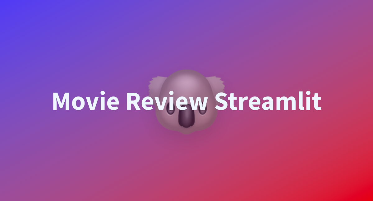 Movie Review Streamlit - a Hugging Face Space by petermutwiri Movie Review Streamlit - a Hugging Face Space by petermutwiri