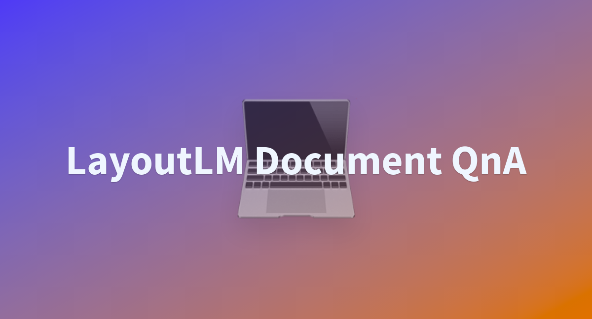 LayoutLM Document QnA - a Hugging Face Space by pgray64 LayoutLM Document QnA - a Hugging Face Space by pgray64