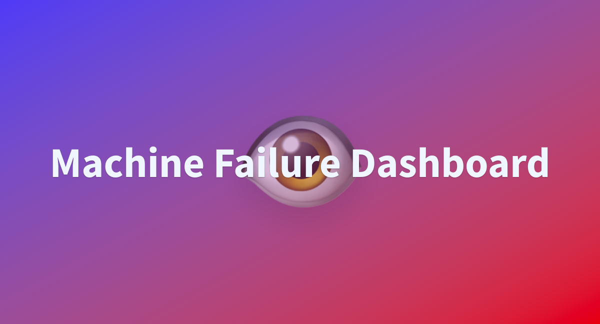 Machine Failure Dashboard - a Hugging Face Space by pgurazada1 Machine Failure Dashboard - a Hugging Face Space by pgurazada1