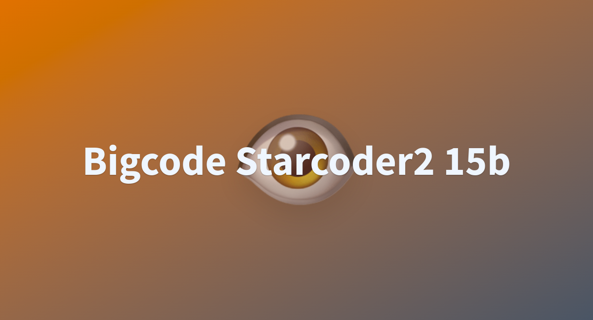 Bigcode Starcoder2 15b - a Hugging Face Space by pifilix Bigcode Starcoder2 15b - a Hugging Face Space by pifilix