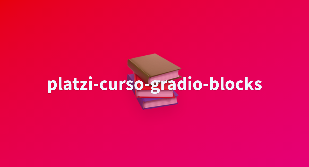 platzi/platzi-curso-gradio-blocks at main platzi/platzi-curso-gradio-blocks at main