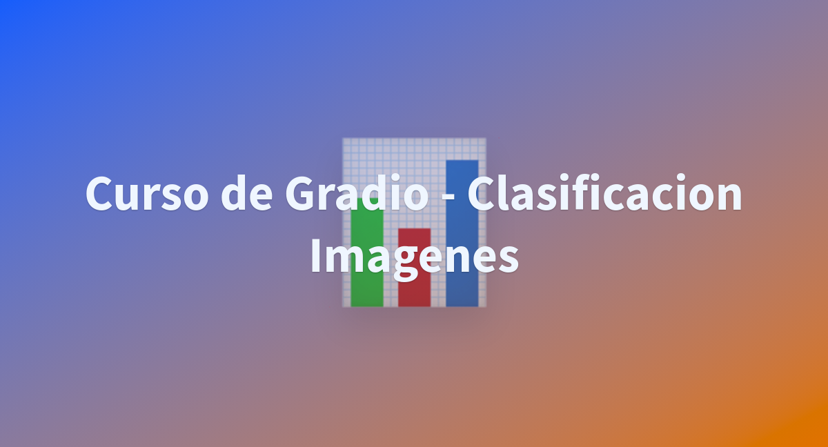 Curso de Gradio - Clasificacion Imagenes - a Hugging Face Space by platzi Curso de Gradio - Clasificacion Imagenes - a Hugging Face Space by platzi